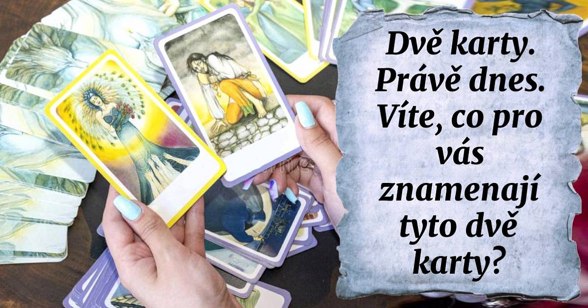 == Dvě karty. Právě dnes. Víte, co pro vás znamenají tyto dvě karty ...