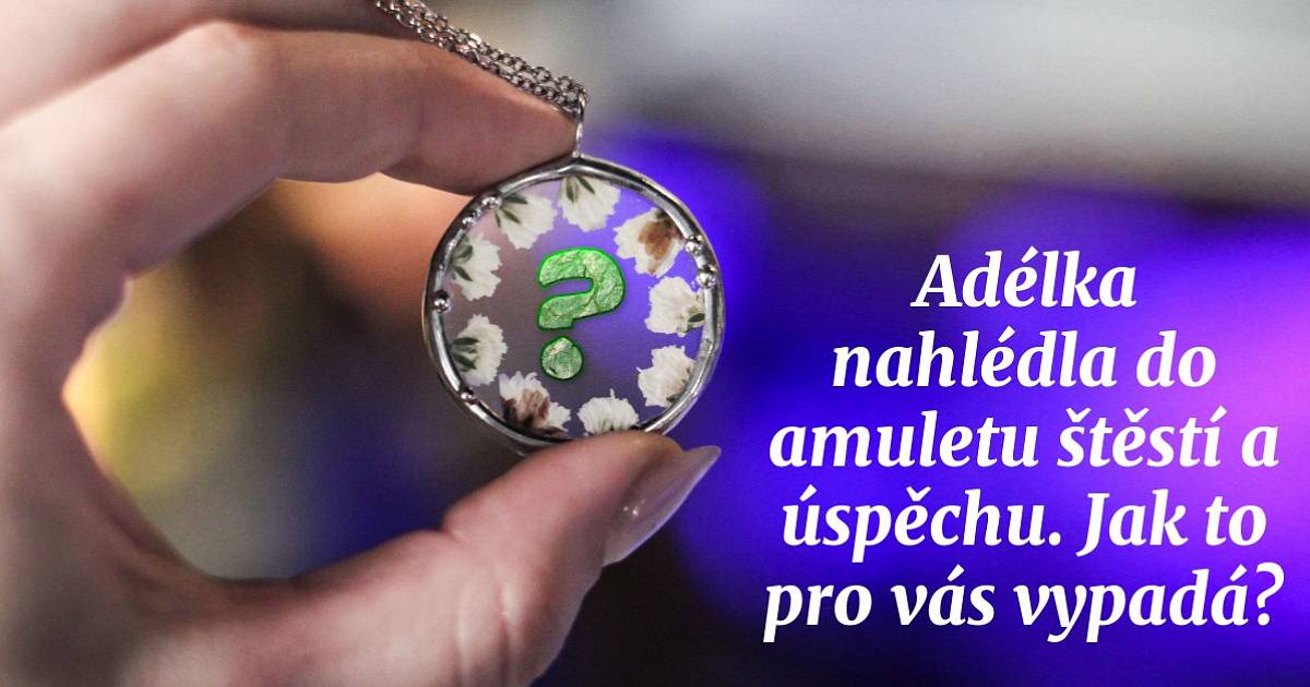 == Adélka nahlédla do amuletu štěstí a úspěchu. Jak to pro vás vypadá ...