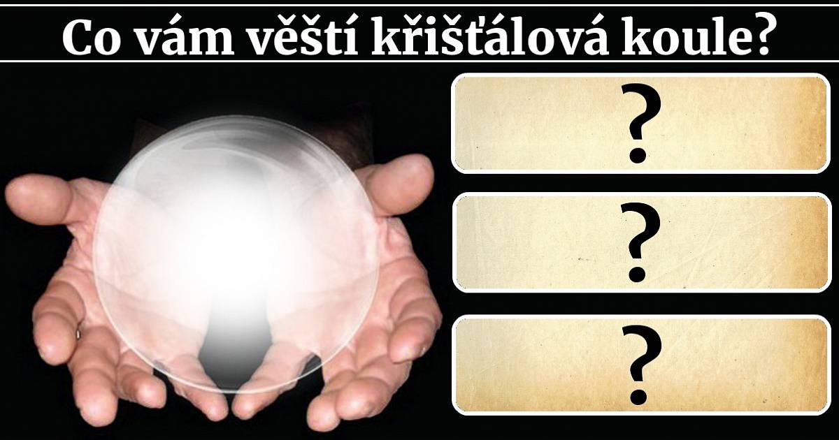 == Co vám věští křišťálová koule? ==| Fanmix.eu