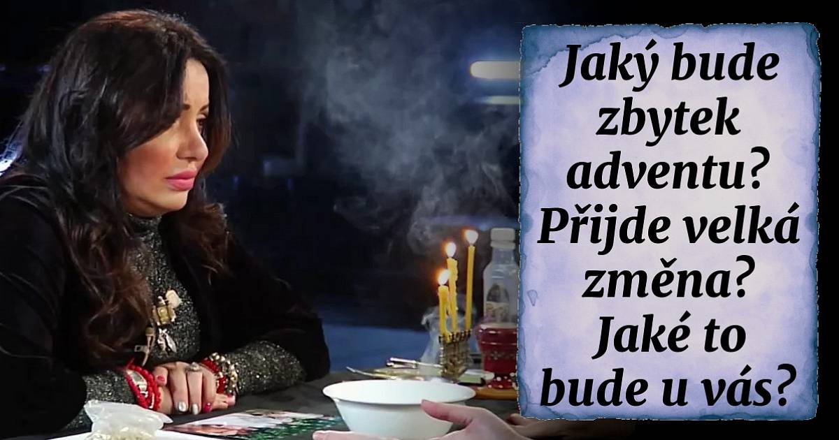 == Jaký bude zbytek adventu? Přijde velká změna? Jaké to bude u vás ...